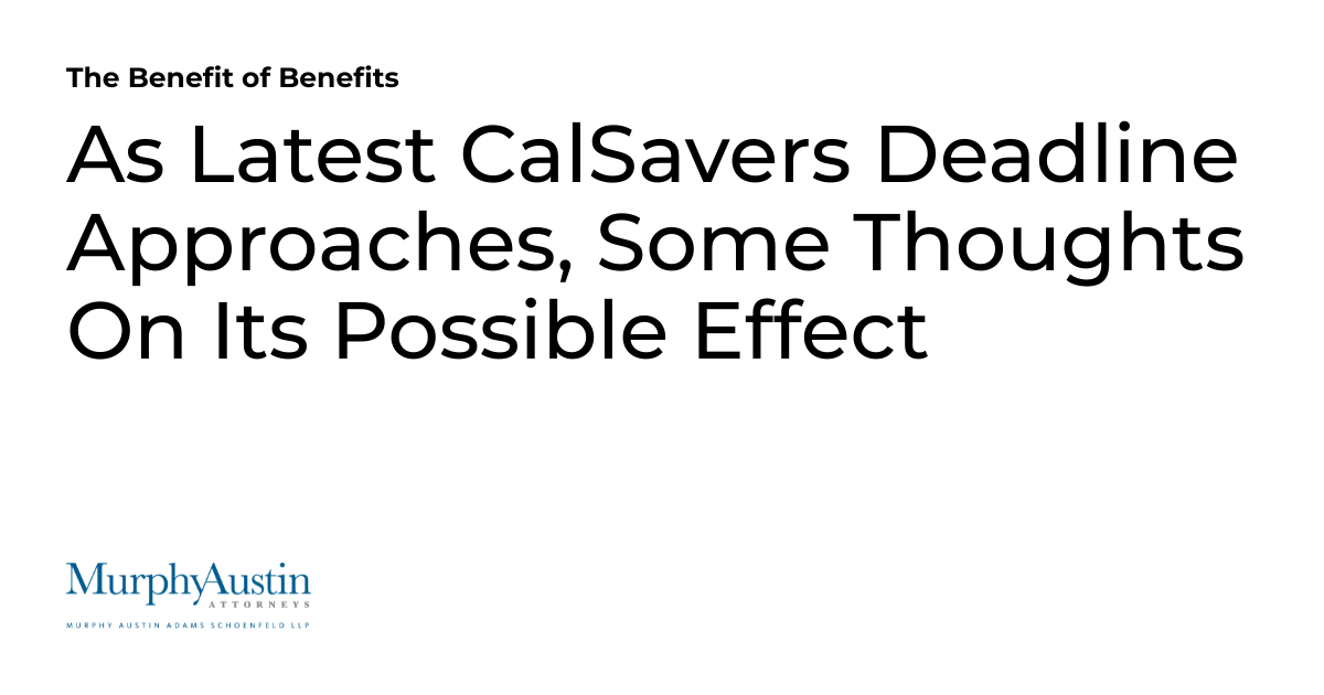 As Latest CalSavers Deadline Approaches, Some Thoughts On Its Possible ...