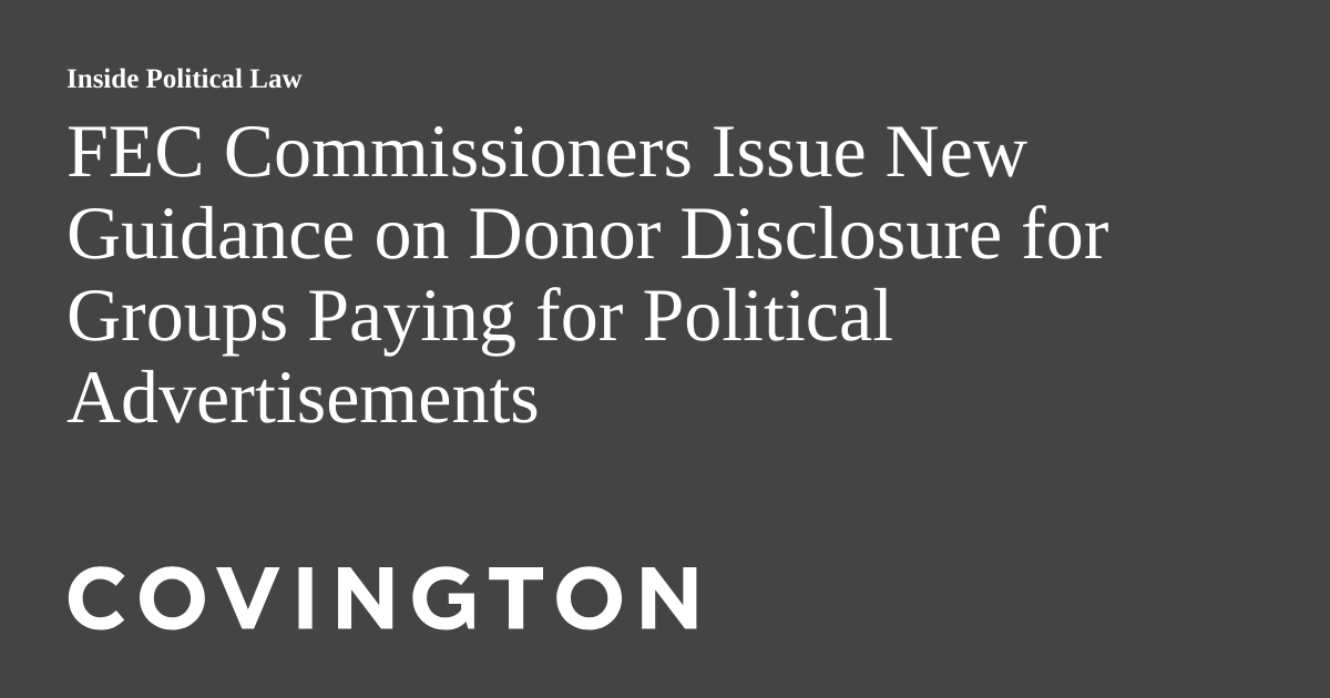 FEC Commissioners Issue New Guidance on Donor Disclosure for Groups ...