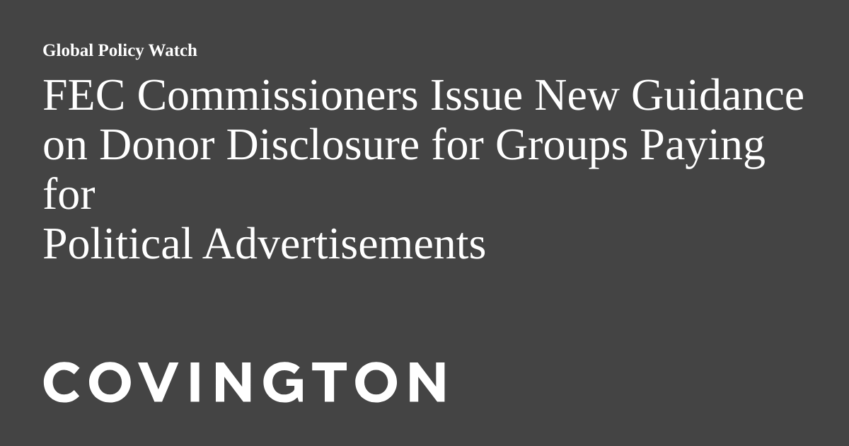 FEC Commissioners Issue New Guidanceon Donor Disclosure for Groups ...