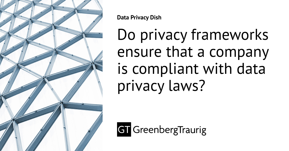 Do privacy frameworks ensure that a company is compliant with data ...