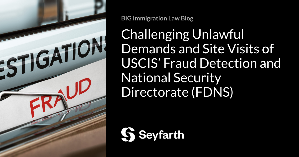 Challenging Unlawful Demands and Site Visits of USCIS’ Fraud Detection ...