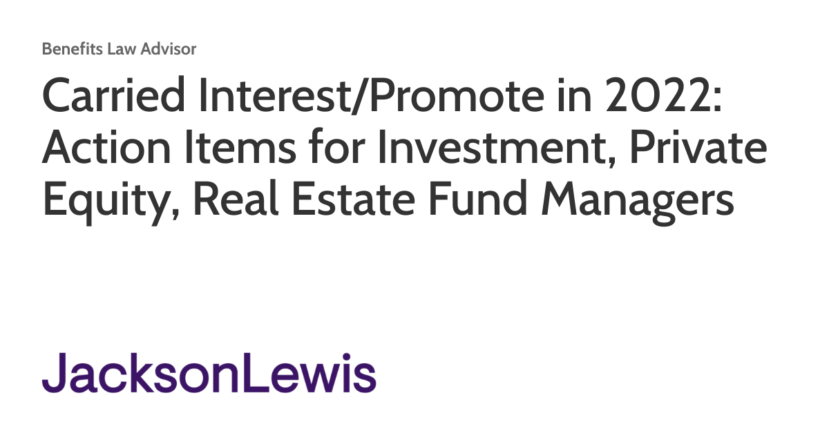 Carried Interest/Promote in 2022: Action Items for Investment, Private ...