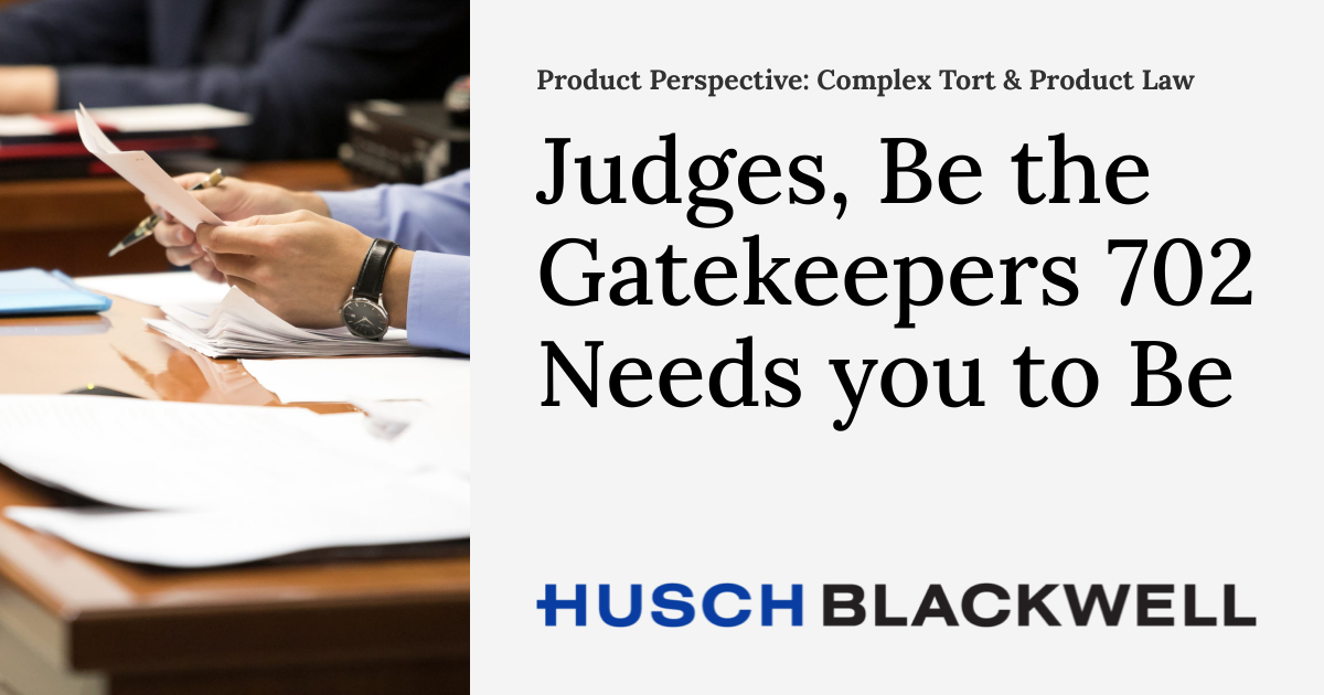 Judges, Be the Gatekeepers 702 Needs you to Be | Product Perspective ...