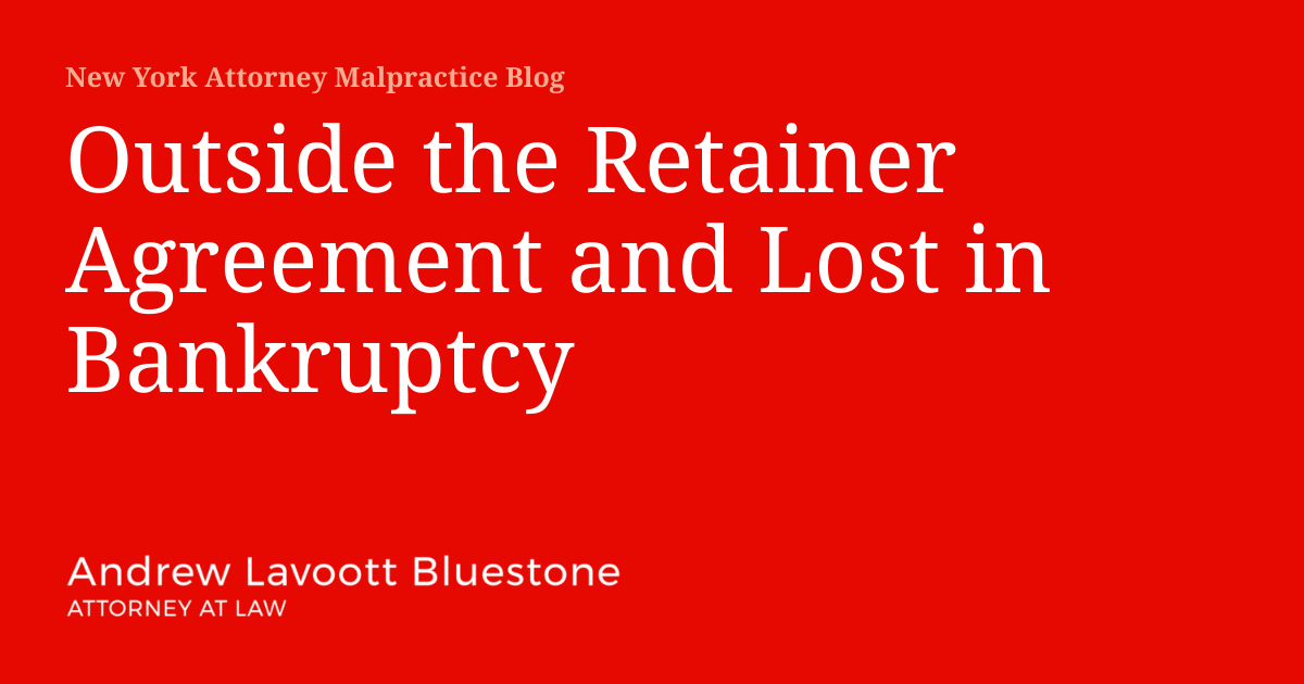 Outside the Retainer Agreement and Lost in Bankruptcy | New York ...