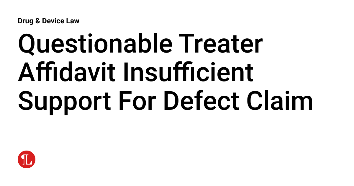 Questionable Treater Affidavit Insufficient Support For Defect Claim ...