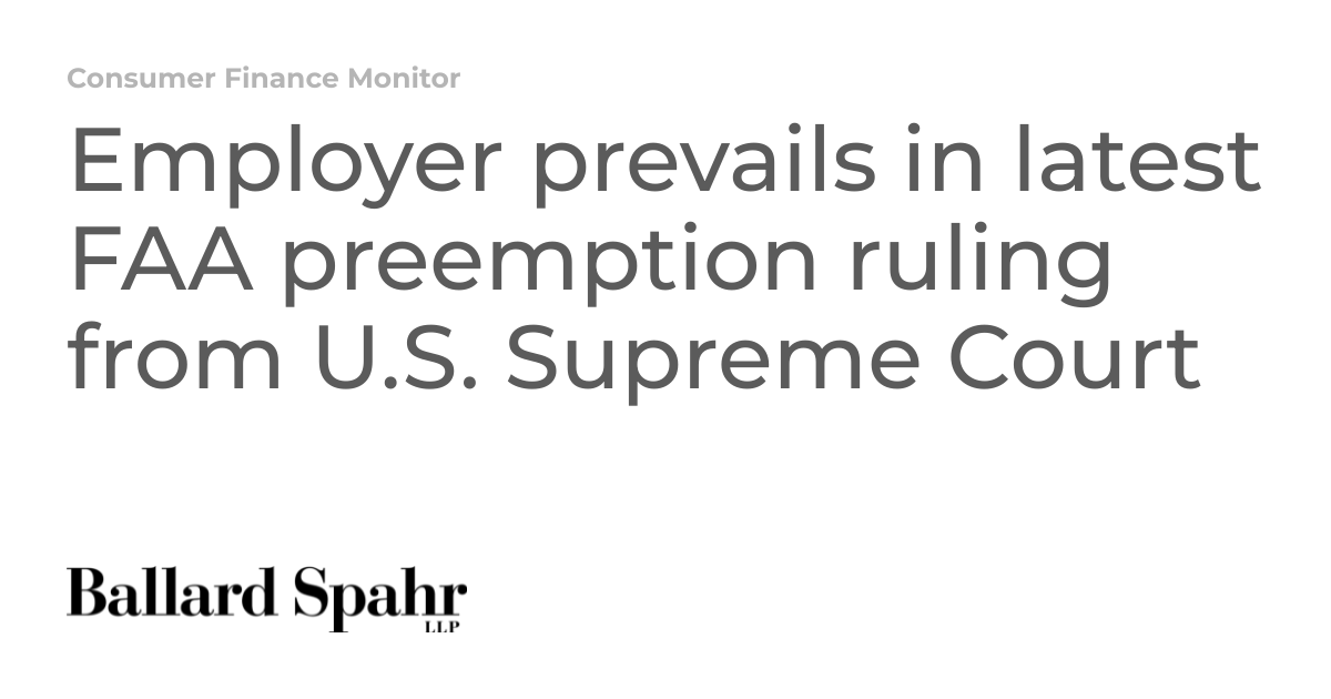 Employer prevails in latest FAA preemption ruling from U.S. Supreme ...