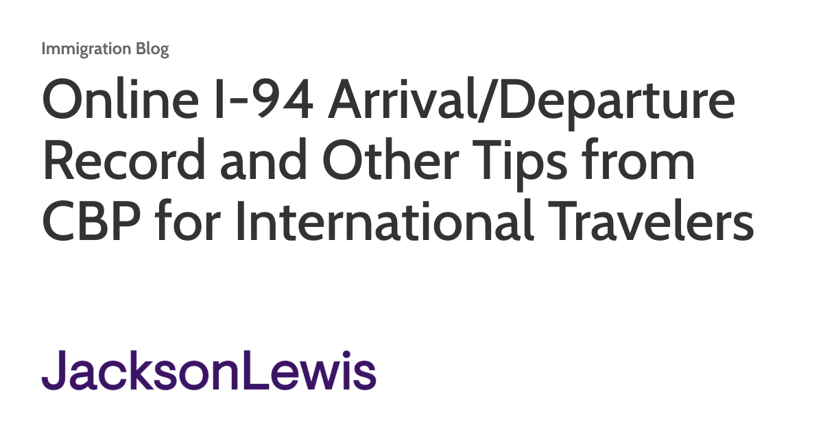 Online I-94 Arrival/Departure Record and Other Tips from CBP for ...