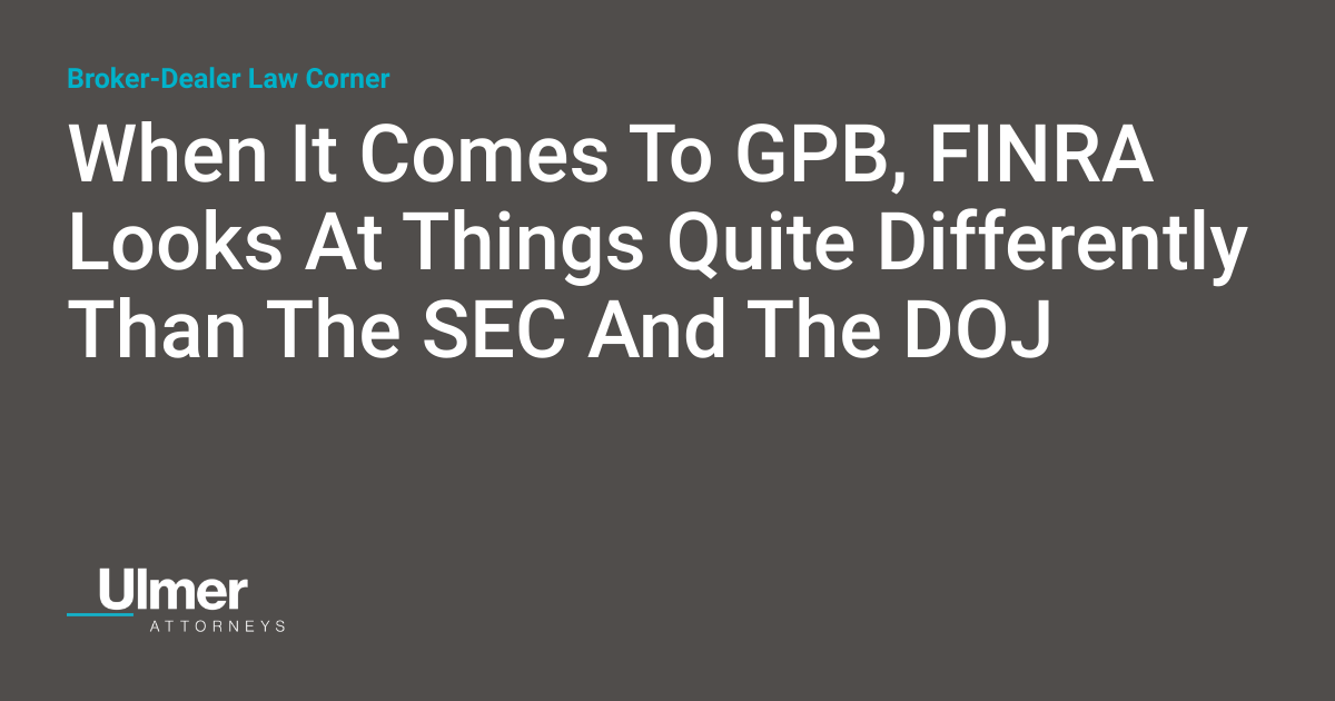 When It Comes To GPB, FINRA Looks At Things Quite Differently Than The ...