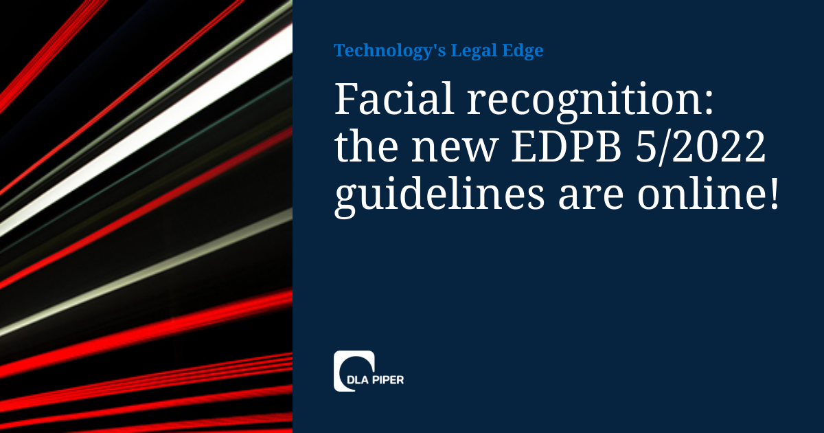 Facial recognition: the new EDPB 5/2022 guidelines are online! | Technology's Legal Edge