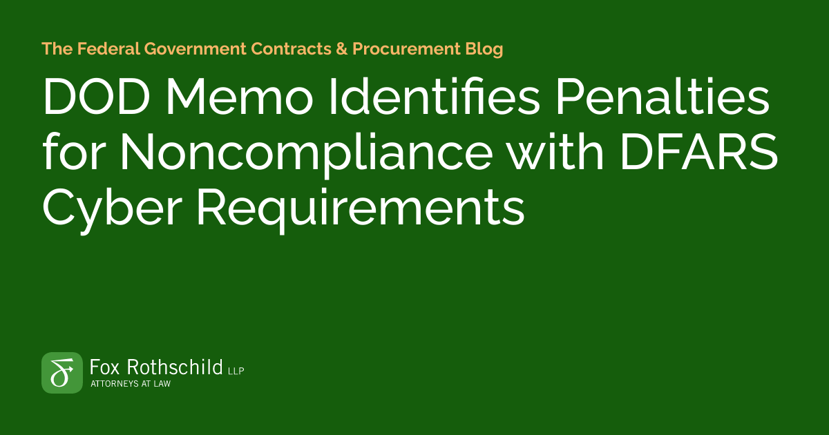 DOD Memo Identifies Penalties for Noncompliance with DFARS Cyber ...