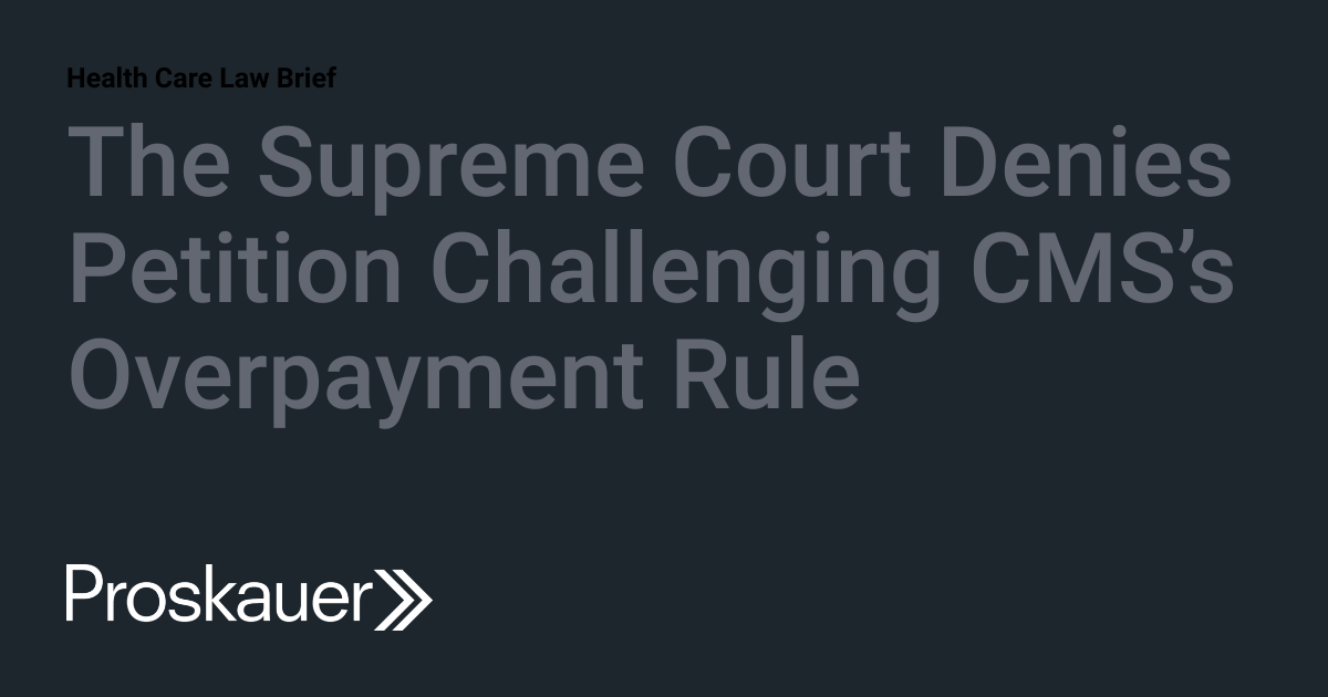 The Supreme Court Denies Petition Challenging CMS’s Overpayment Rule ...