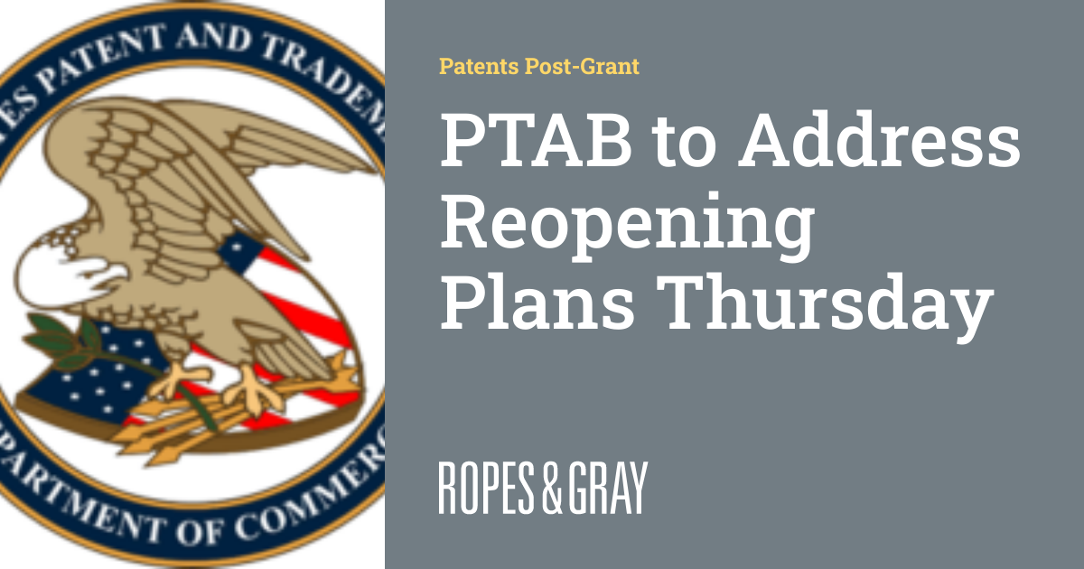 PTAB to Address Reopening Plans Thursday | Patents Post-Grant