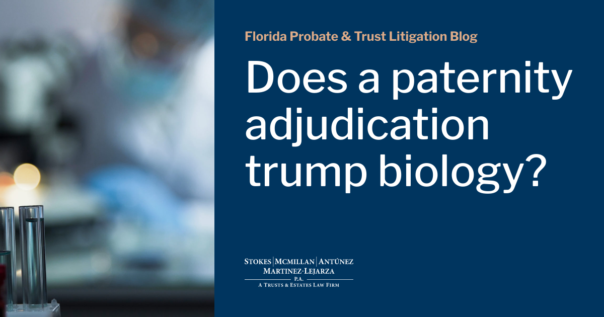 Does a paternity adjudication trump biology? | Florida Probate & Trust ...