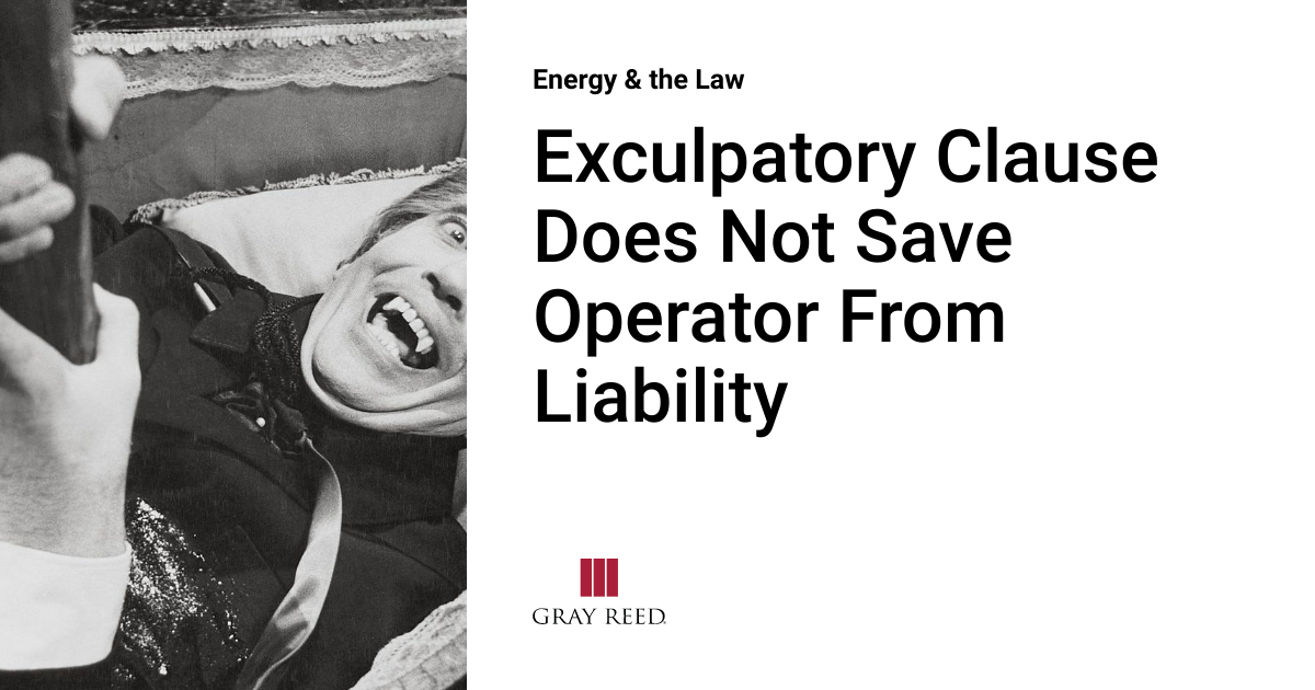 Exculpatory Clause Does Not Save Operator From Liability | Energy & the Law