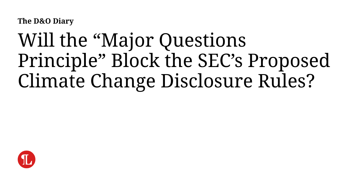 Will the “Major Questions Principle” Block the SEC’s Proposed Climate ...