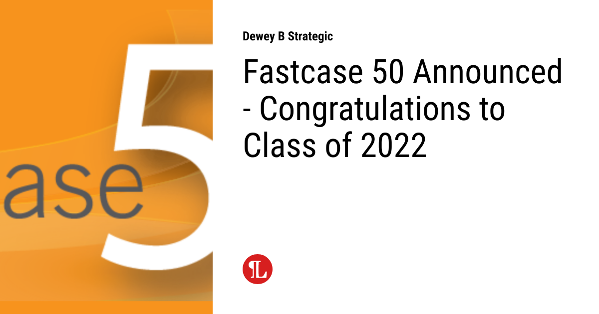 Fastcase 50 Announced - Congratulations to Class of 2022 | Dewey B ...