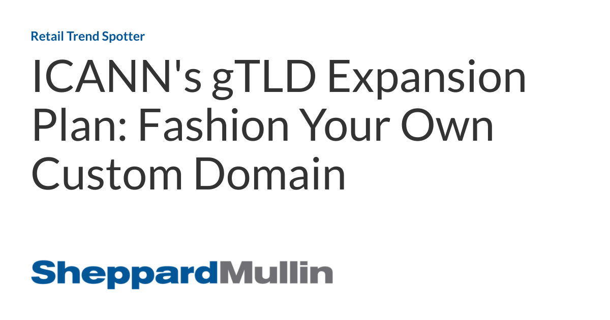 ICANN's gTLD Expansion Plan: Fashion Your Own Custom Domain | Retail ...
