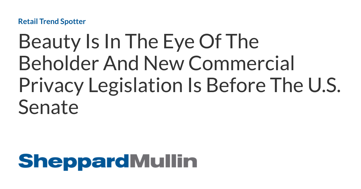 Beauty Is In The Eye Of The Beholder And New Commercial Privacy ...