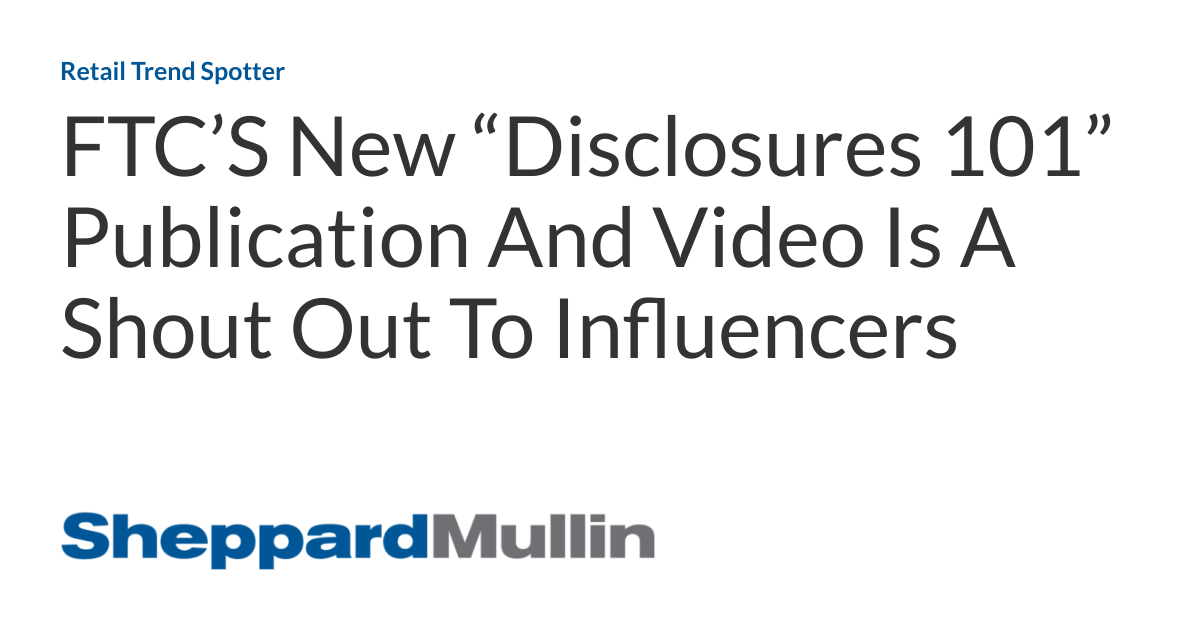 FTC’S New “Disclosures 101” Publication And Video Is A Shout Out To ...