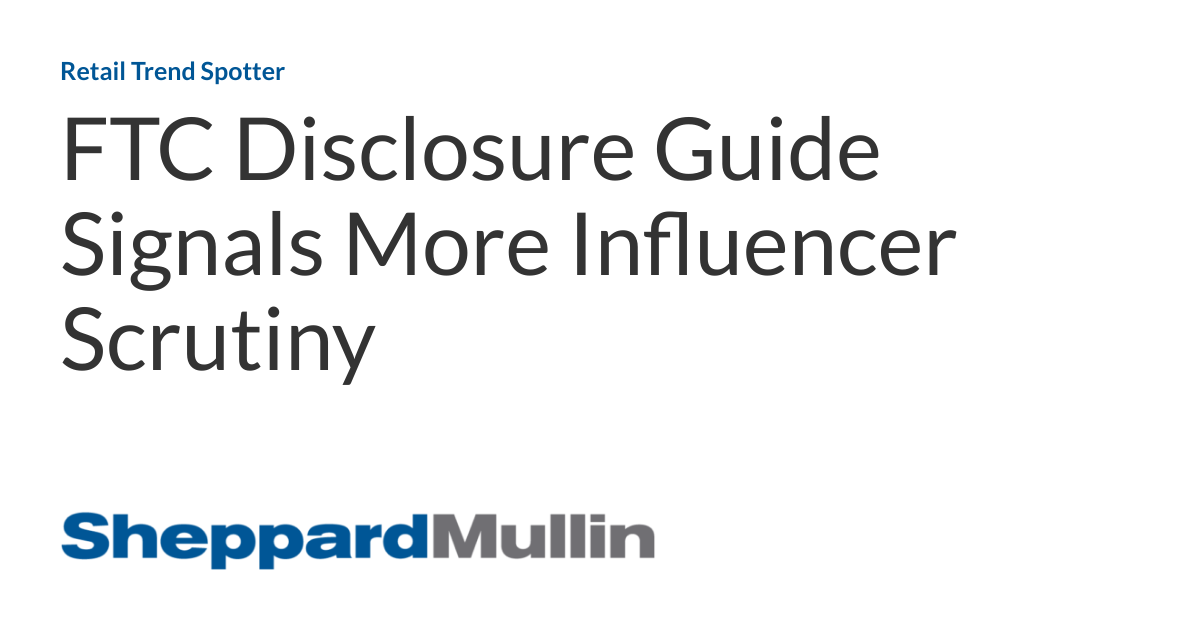 FTC Disclosure Guide Signals More Influencer Scrutiny | Retail Trend ...