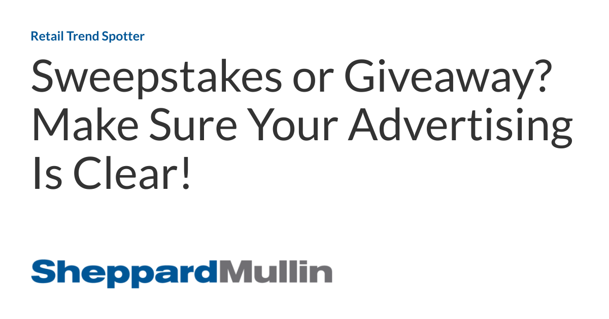 Sweepstakes or Giveaway? Make Sure Your Advertising Is Clear! | Retail ...