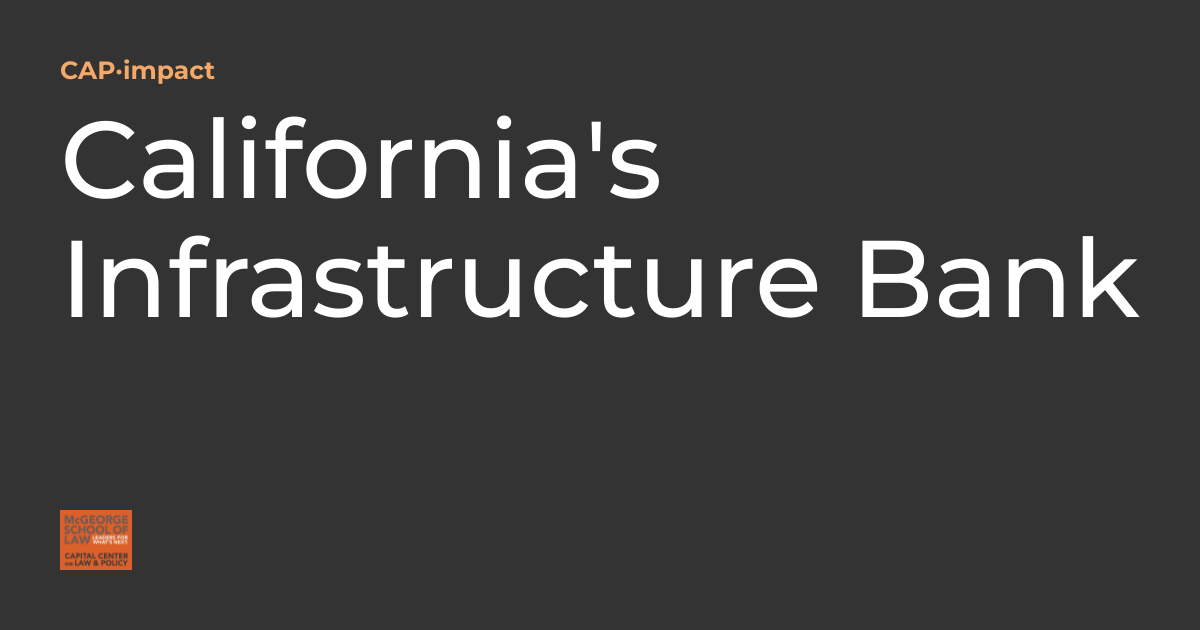 California's Infrastructure Bank | CAP·impact