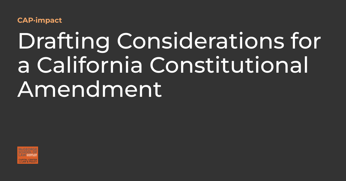 Drafting Considerations for a California Constitutional Amendment | CAP ...