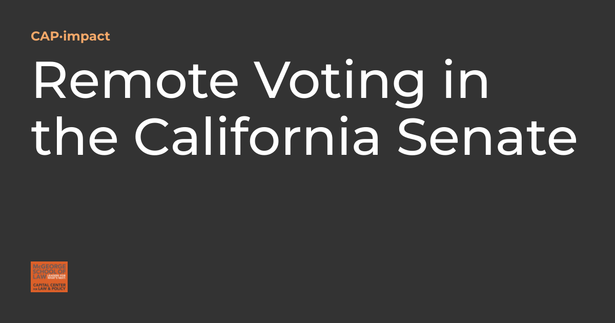 Remote Voting in the California Senate | CAP·impact