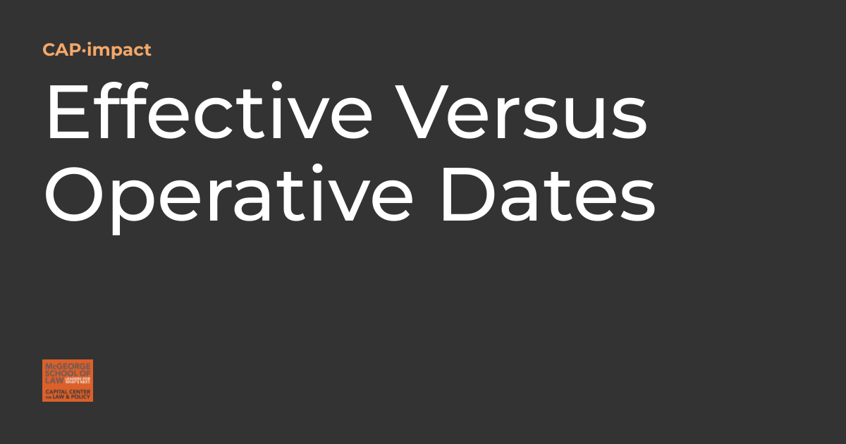 Effective Versus Operative Dates | CAP·impact