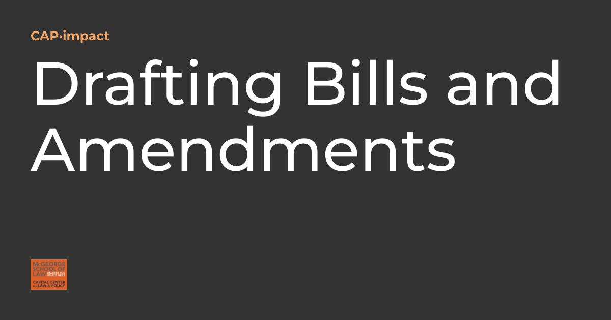 Drafting Bills and Amendments | CAP·impact