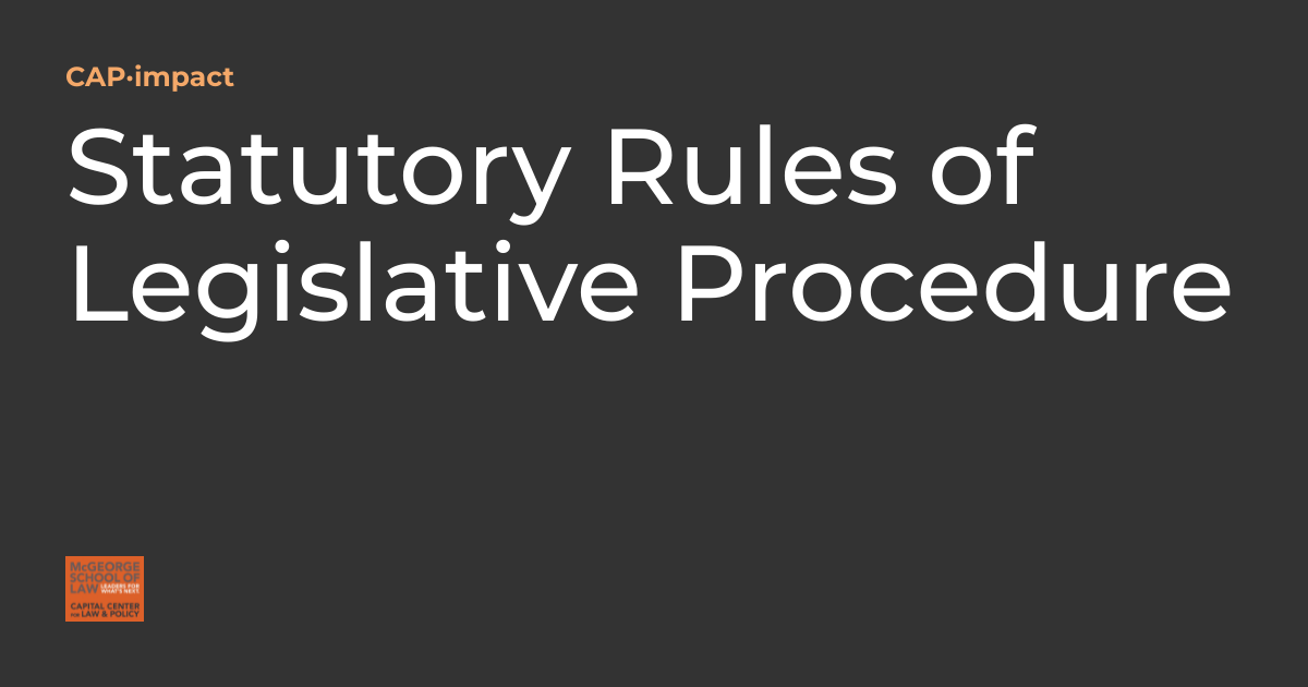 Statutory Rules of Legislative Procedure | CAP·impact