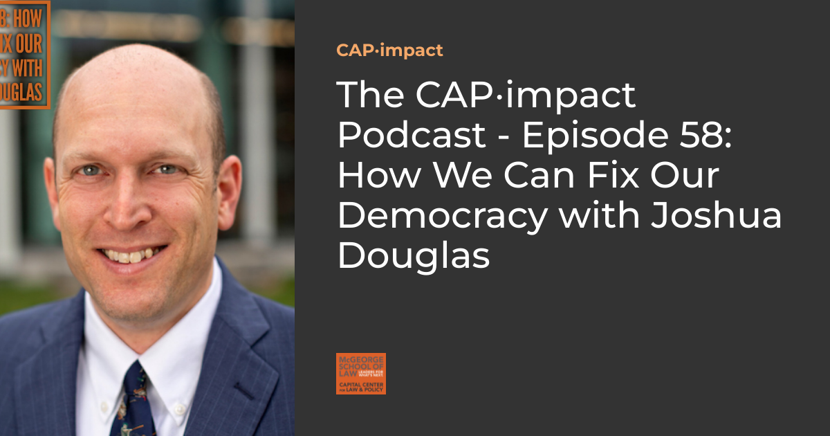 How We Fix Our Democracy with Joshua Douglas| CAP·impact