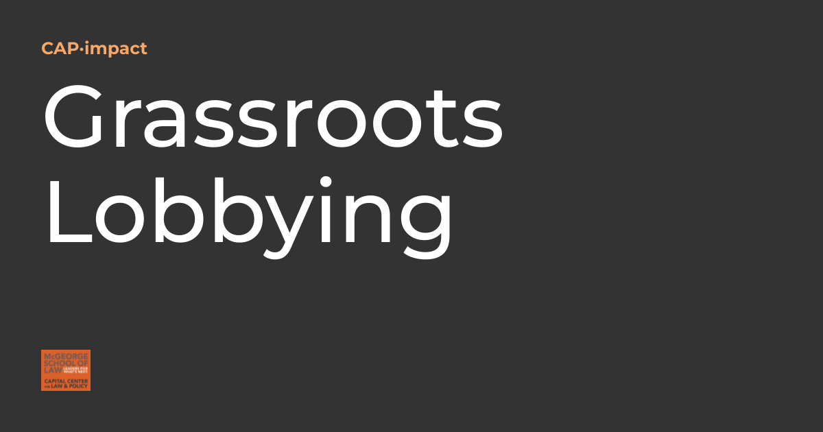 Grassroots Lobbying | CAP·impact
