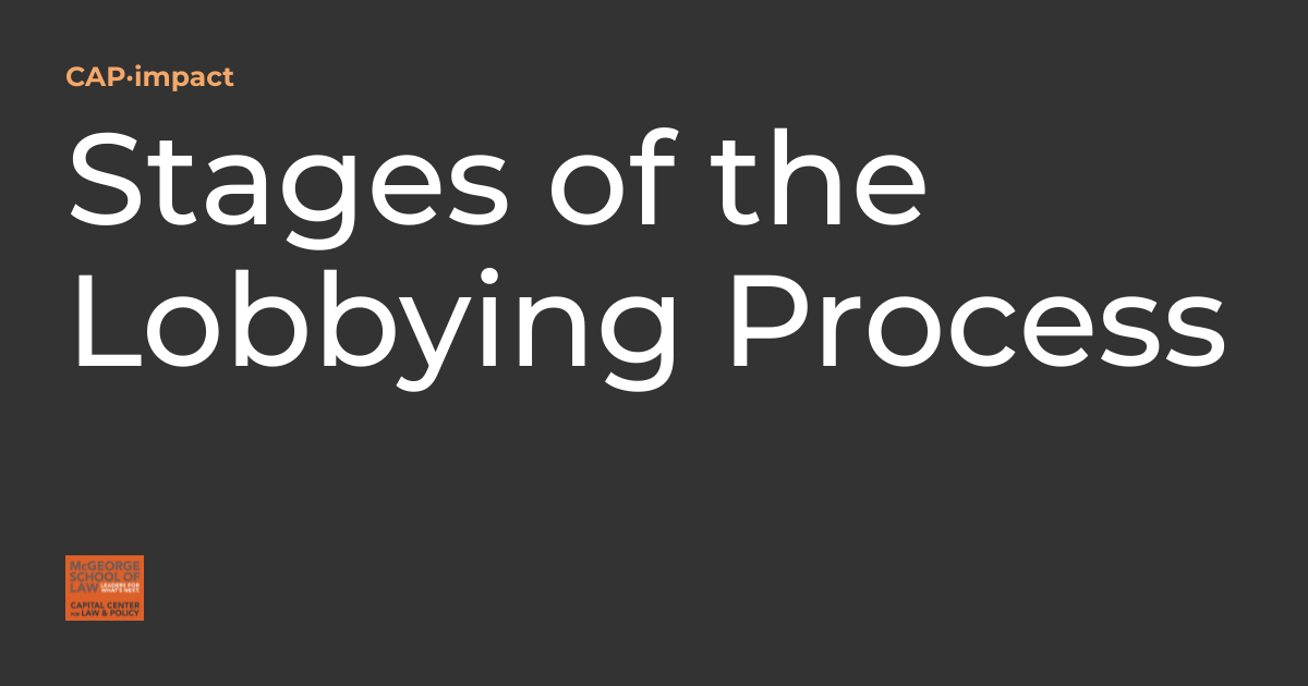 Stages of the Lobbying Process | CAP·impact