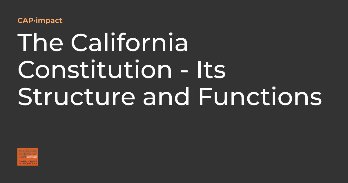 The California Constitution - Its Structure and Functions | CAP·impact