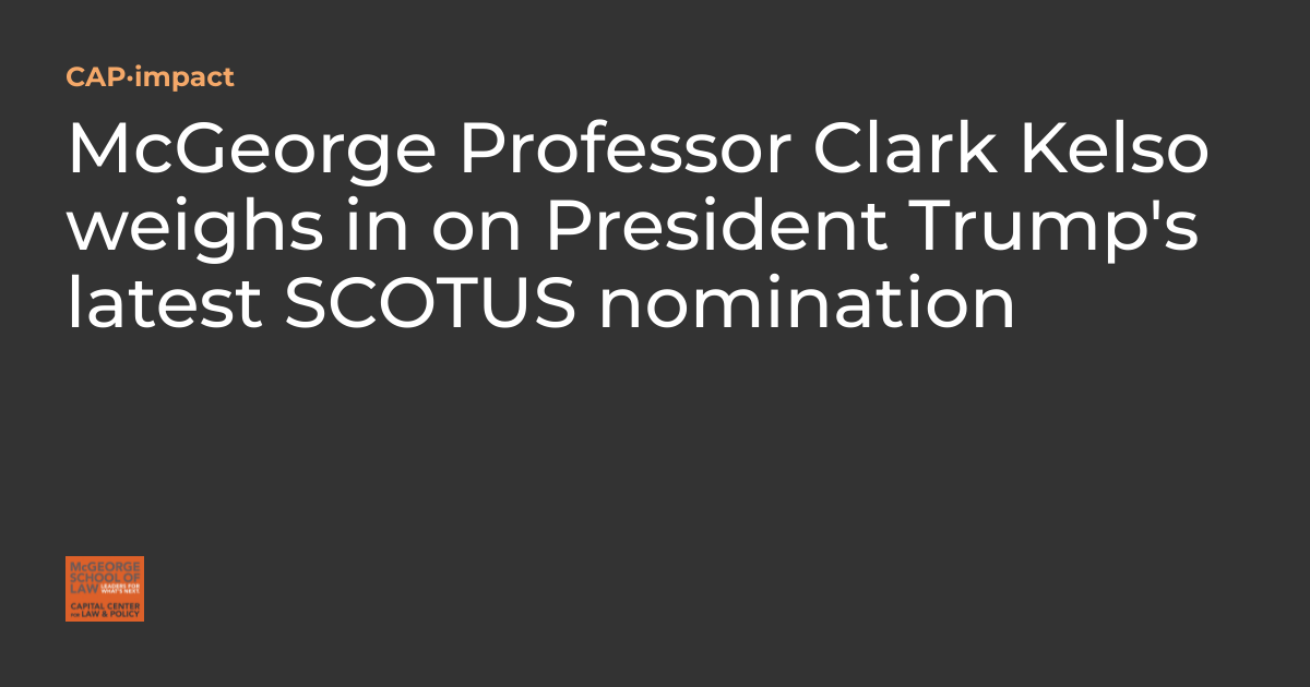 McGeorge Professor Clark Kelso weighs in on President Trump's latest ...