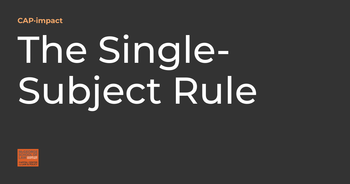 The Single-Subject Rule | CAP·impact