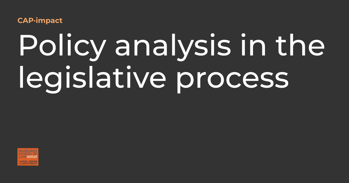 Policy analysis in the legislative process | CAP·impact