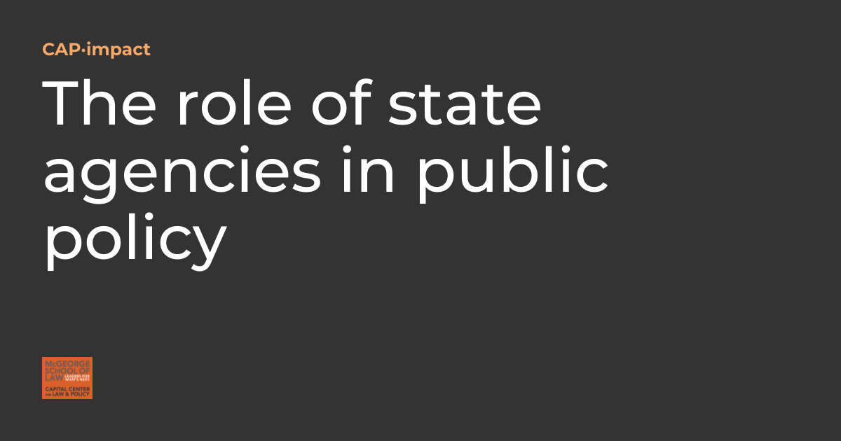 The role of state agencies in public policy | CAP·impact