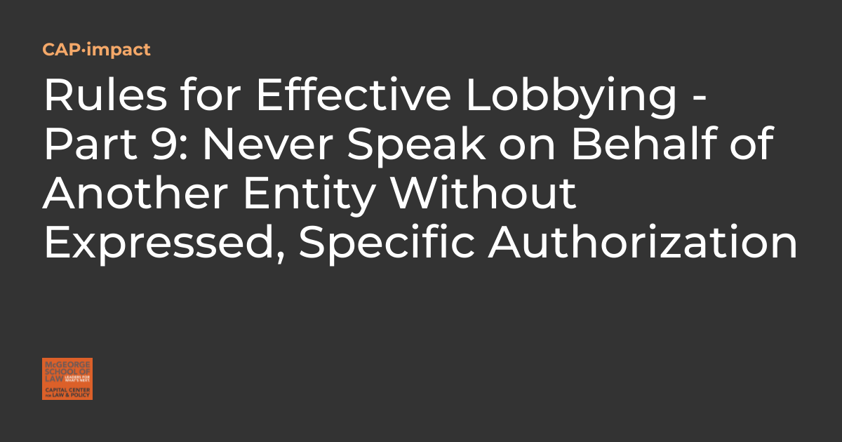 Rules for Effective Lobbying - Part 9: Never Speak on Behalf of Another ...