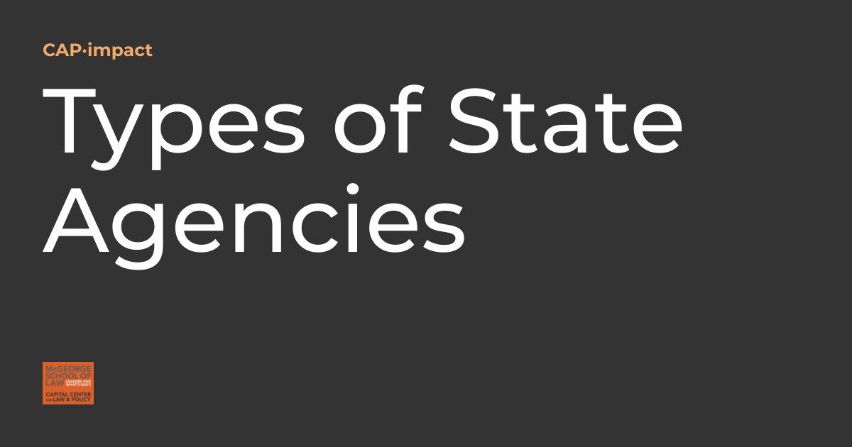 Types of State Agencies | CAP·impact