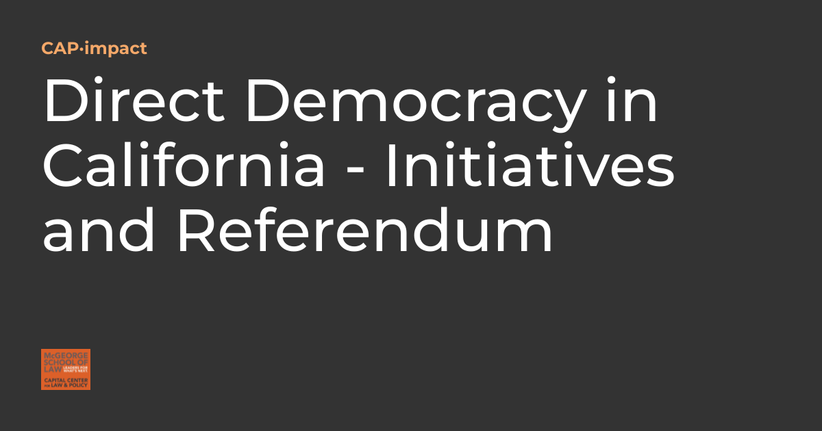 Direct Democracy in California - Initiatives and Referendum | CAP·impact