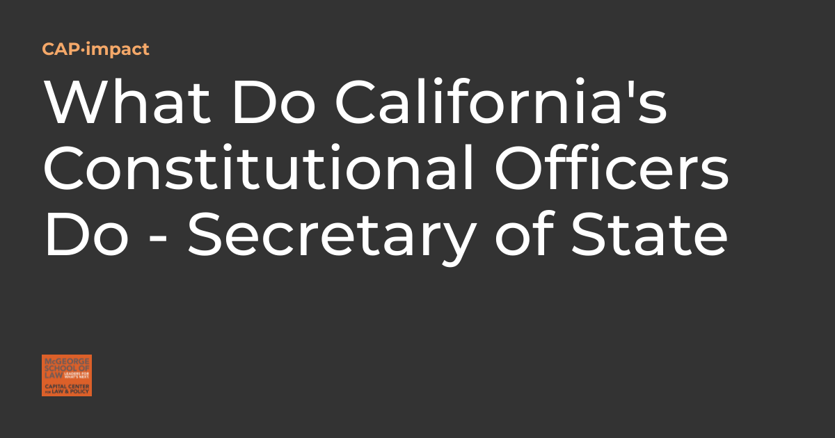 What Do California's Constitutional Officers Do - Secretary of State ...