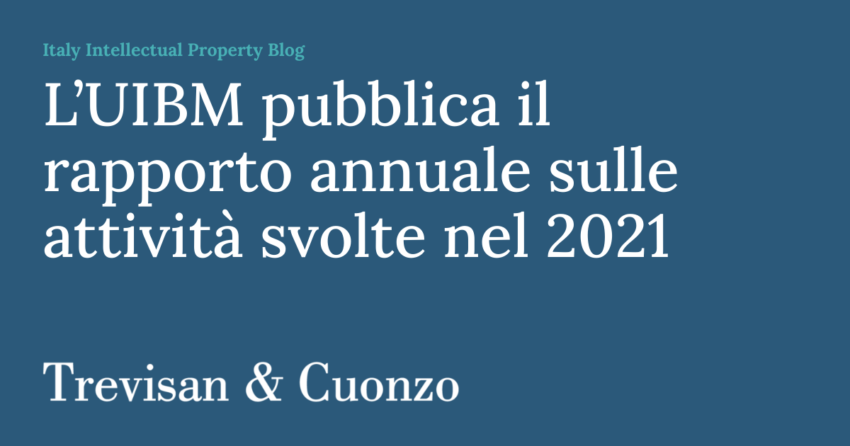 L’UIBM pubblica il rapporto annuale sulle attività svolte nel 2021 ...