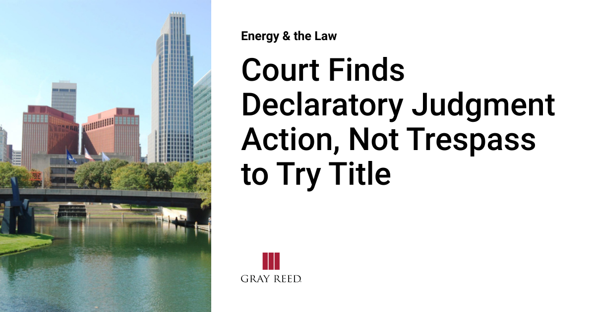 Court Finds Declaratory Judgment Action, Not Trespass to Try Title ...