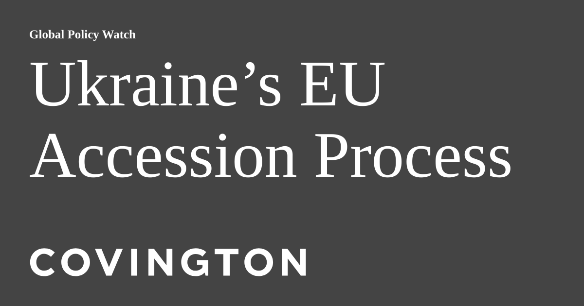 Ukraine’s EU Accession Process | Global Policy Watch