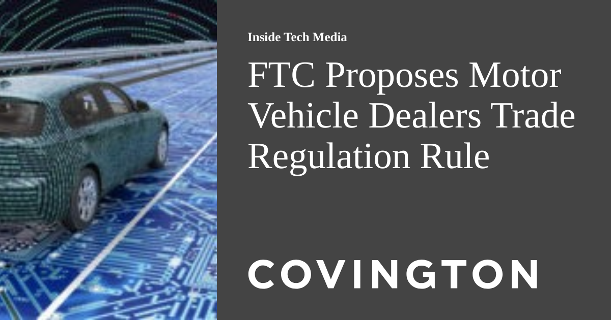 FTC Proposes Motor Vehicle Dealers Trade Regulation Rule | Inside ...