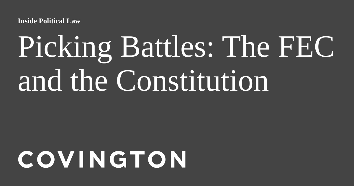 Picking Battles: The FEC and the Constitution | Inside Political Law