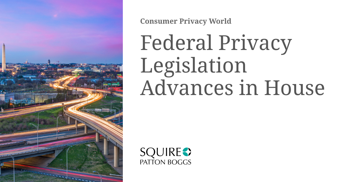 Federal Privacy Legislation Advances in House | Privacy World