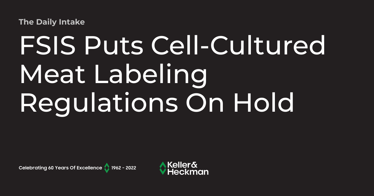 FSIS Puts Cell-Cultured Meat Labeling Regulations On Hold | The Daily ...